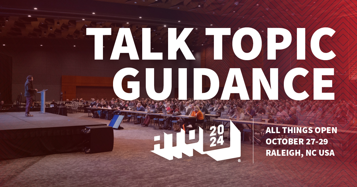 What We're Looking for at All Things Open 2024 for Talks - All Things ...